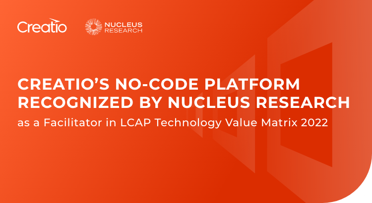 Creatio S No Code Platform Has Been Recognized In The Lcap Technology Value Matrix 2022 By